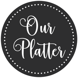 Our Platter - Personalized Plates