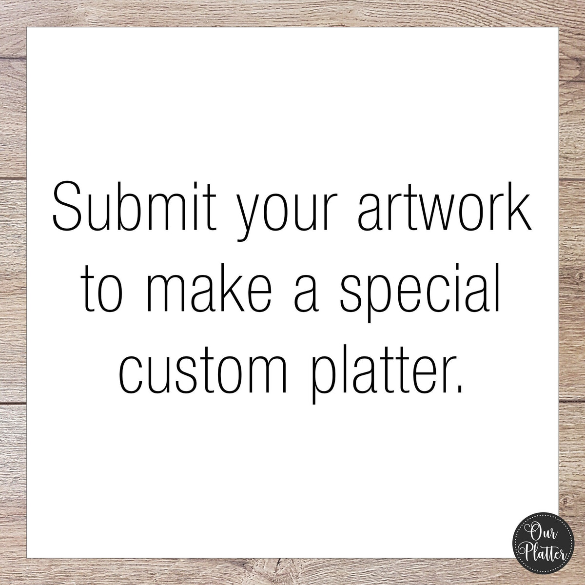 Custom Drawing Artwork Platter – Our Platter